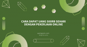 Cara Dapat Uang 500rb Sehari dengan Pekerjaan Online