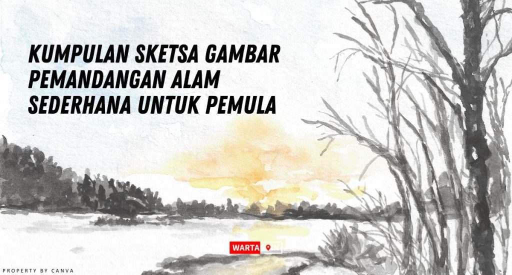 20+ Sketsa Gambar Pemandangan Alam yang Mudah Ditiru Digambar