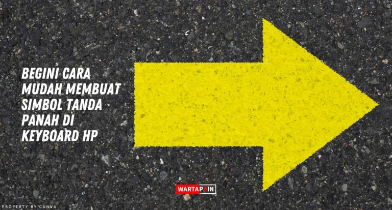 Cara Mudah Membuat Simbol Tanda Panah di Keyboard HP