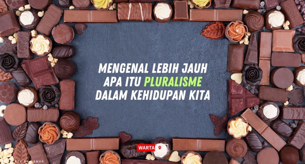 Mengenal Lebih Jauh Apa itu Pluralisme dalam Kehidupan Kita
