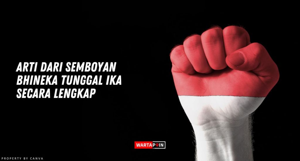 Arti dari Semboyan Bhineka Tunggal Ika Secara Lengkap