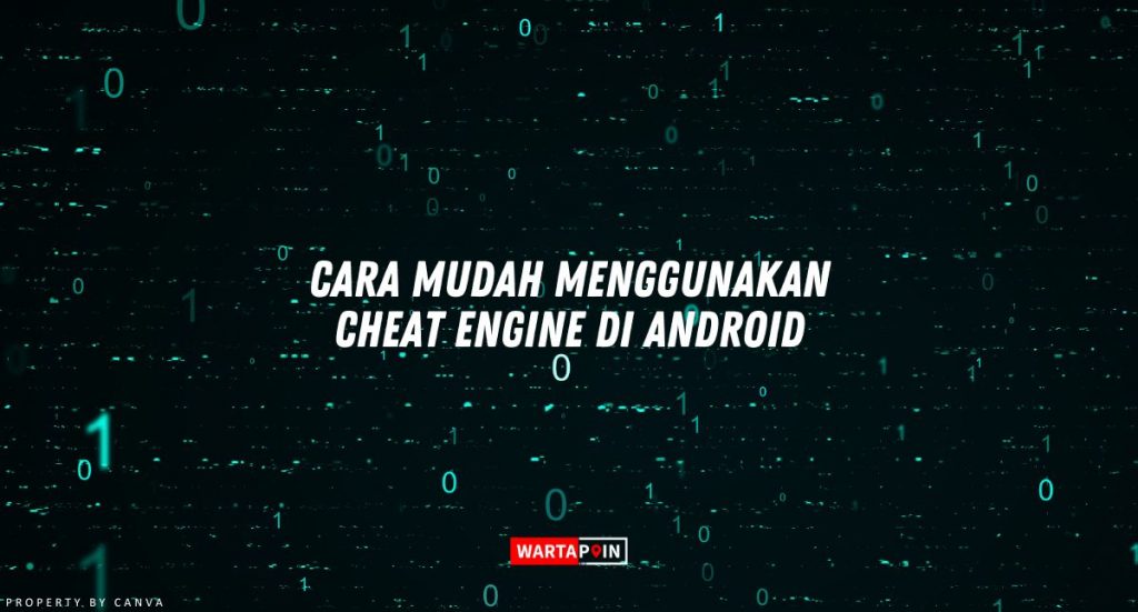 Cara Mudah Menggunakan Cheat Engine di Android