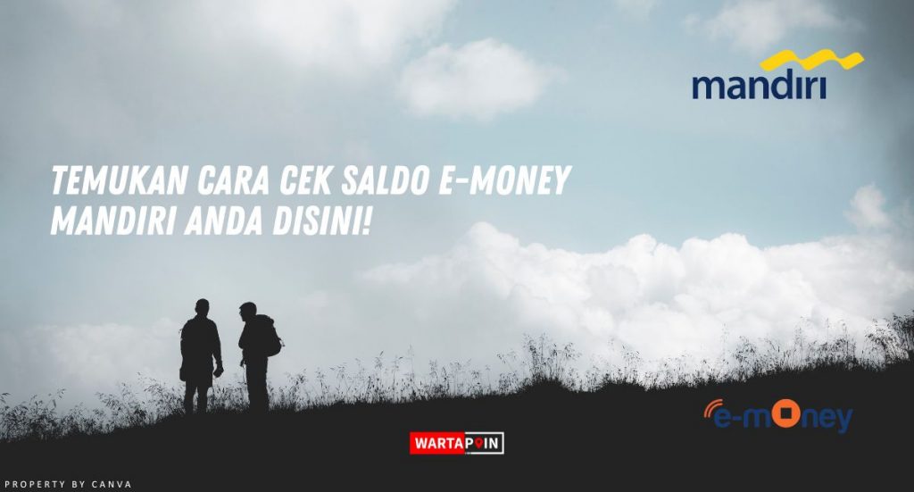 Temukan Cara Cek Saldo E-Money Mandiri Anda Disini!