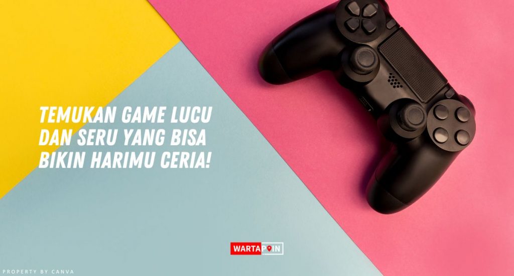 Temukan Game Lucu dan Seru yang Bisa Bikin Harimu Ceria!