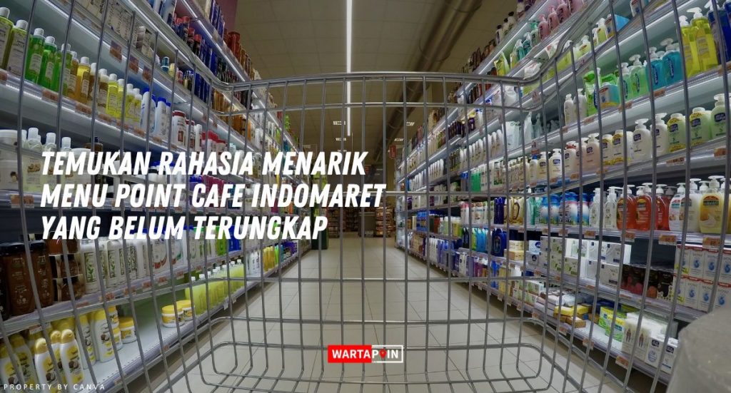 Temukan Rahasia Menarik Menu Point Cafe Indomaret yang Belum Terungkap