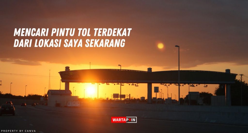 Mencari Pintu Tol Terdekat dari Lokasi Saya Sekarang