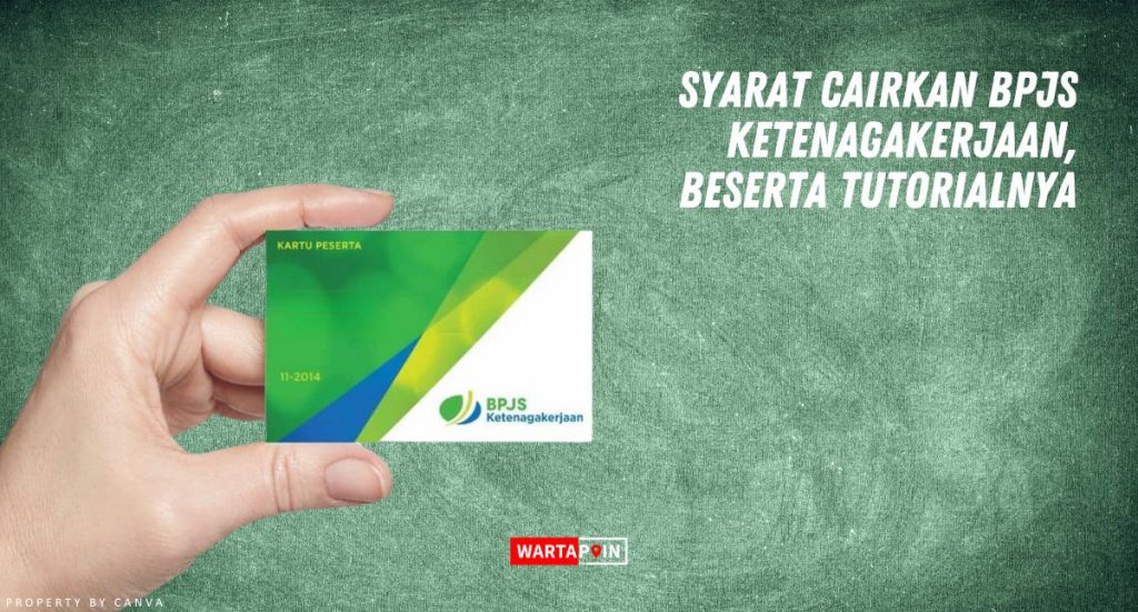 Syarat Cairkan BPJS Ketenagakerjaan, Beserta Tutorialnya