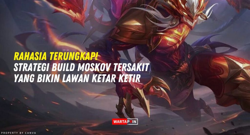 Rahasia Terungkap! Strategi Build Moskov Tersakit di 2024