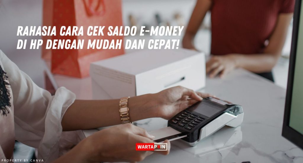 Rahasia Cara Cek Saldo E-Money di HP dengan Mudah!