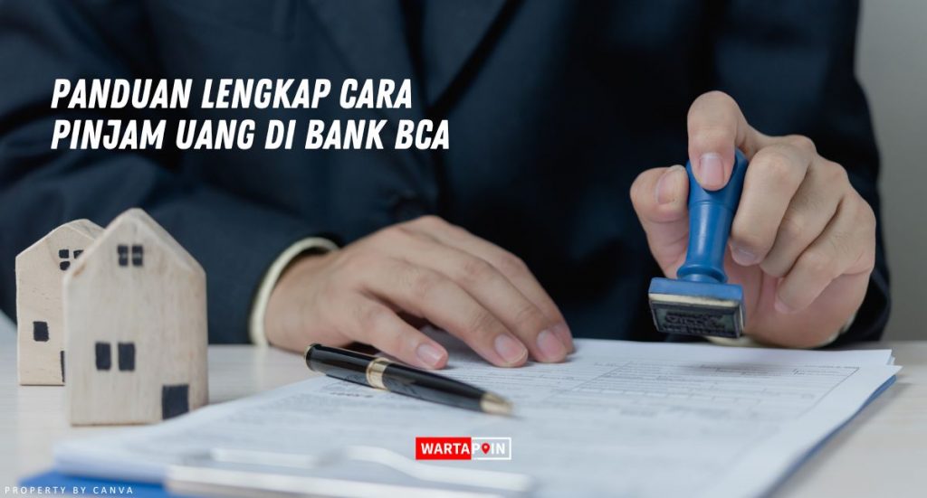 Panduan Lengkap Cara Pinjam Uang di Bank BCA