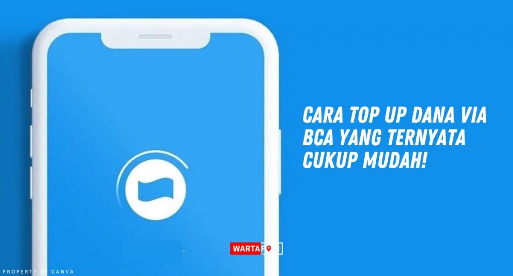 Cara Top Up DANA via BCA yang Ternyata Cukup Mudah!