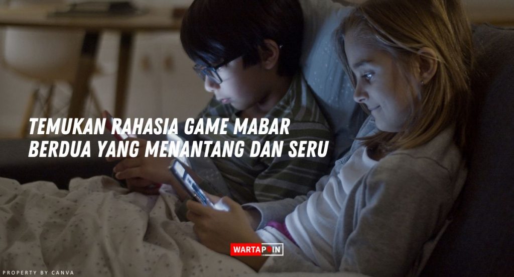 Temukan Rahasia Game Mabar Berdua yang Menantang dan Seru