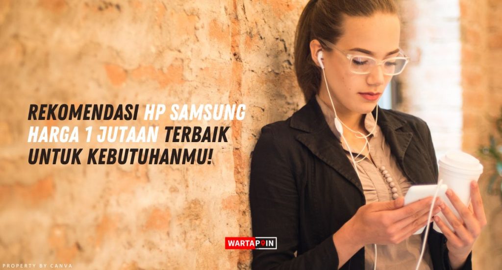 Rekomendasi HP Samsung Harga 1 Jutaan Terbaik untuk Kebutuhanmu!