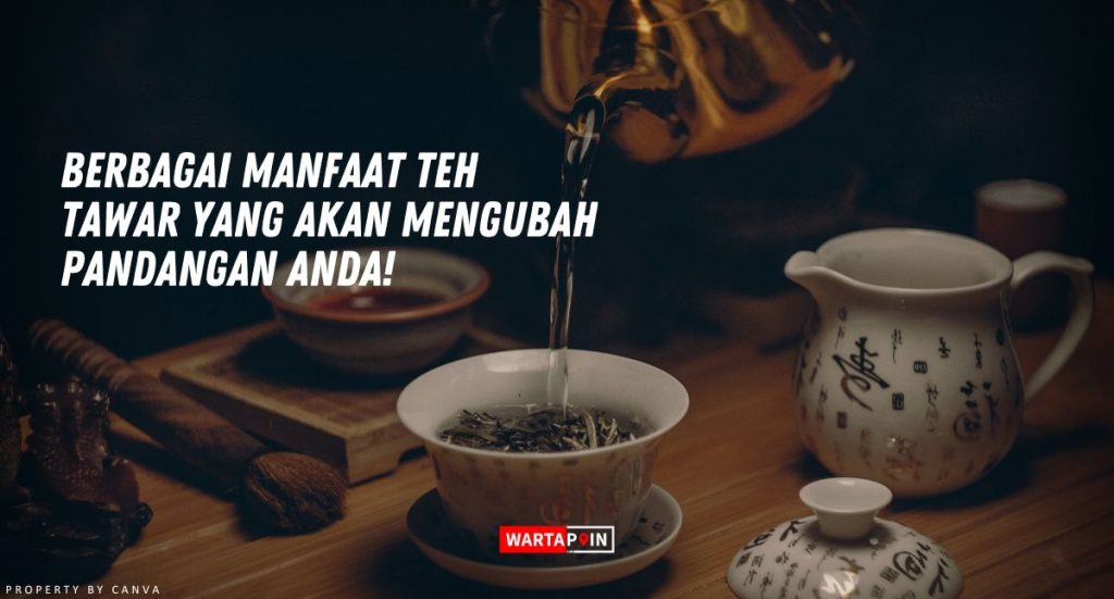7 Manfaat Teh Tawar yang Akan Mengubah Pandangan Anda!