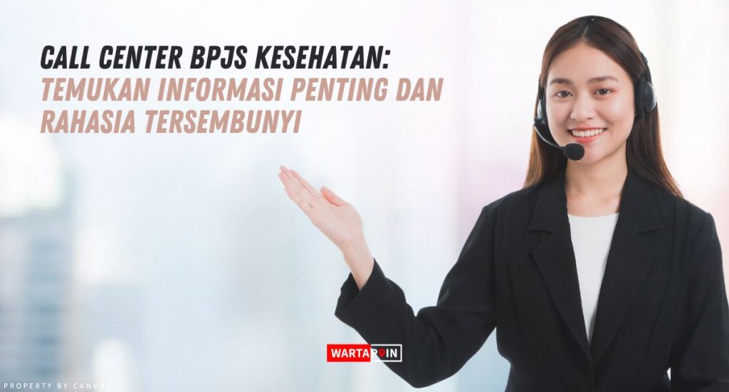 Call Center BPJS Kesehatan: Temukan Informasi Penting dan Rahasia ...