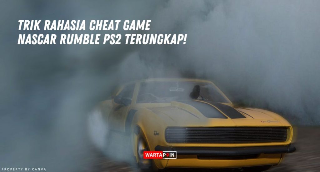 Trik Rahasia Cheat Game NASCAR Rumble PS2 Terungkap!