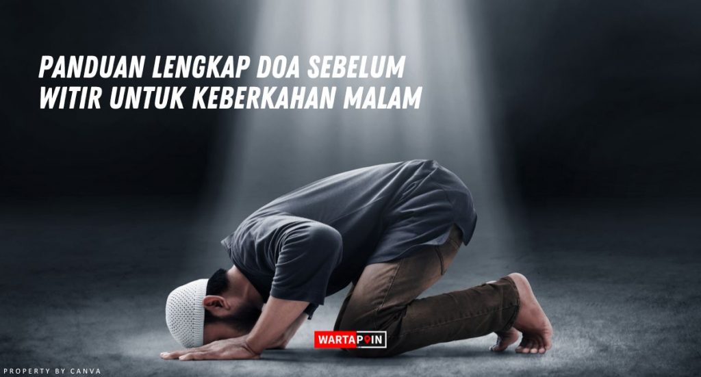 Panduan Lengkap Doa Sebelum Witir untuk Keberkahan Malam